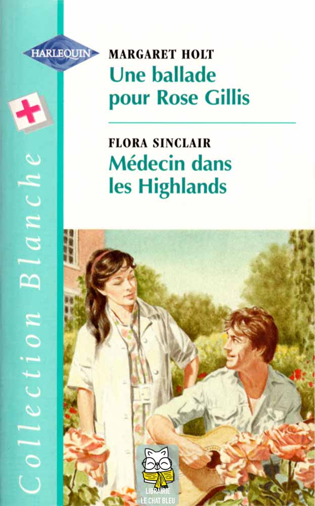 Une ballade pour Rose Gillis / Médecin dans les Highlands - Livre Harlequin